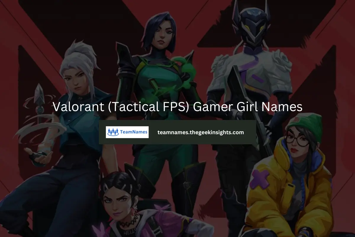 Valorant (Tactical FPS) Gamer Girl Names